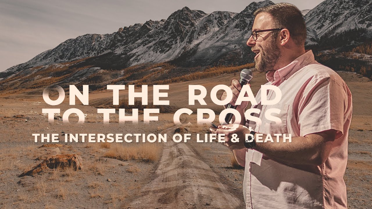 The Intersection of Life & Death | On The Road To The Cross Series ...