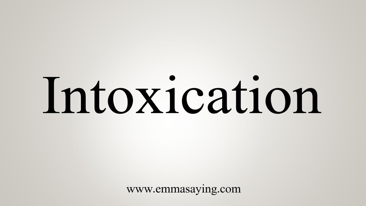 How To Say Intoxication - YouTube