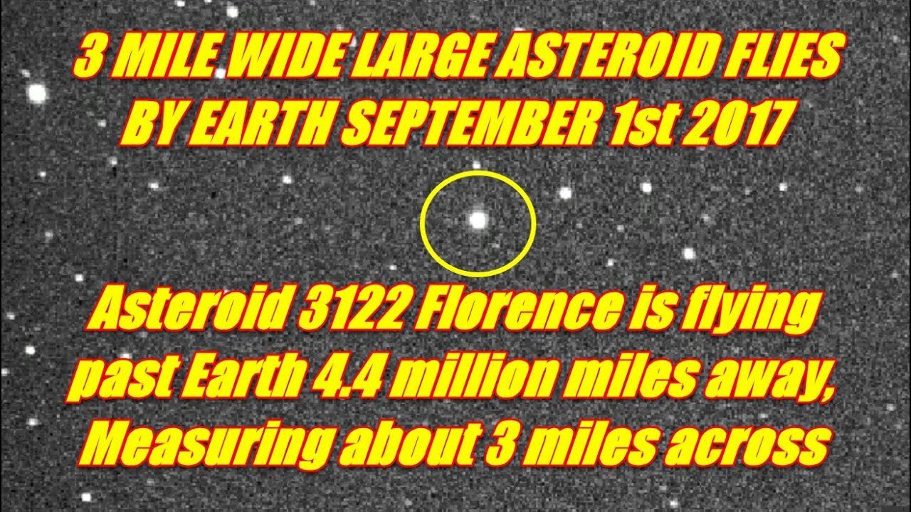 3 MILE WIDE LARGE ASTEROID 3122 FLORENCE FLYS BY EARTH TODAY SEPT 1ST ...
