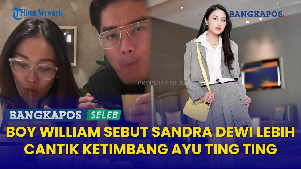 Boy William Sebut Bahwa Sandra Dewi Lebih Cantik DIbanding Ayu Ting Ting - YouTube
