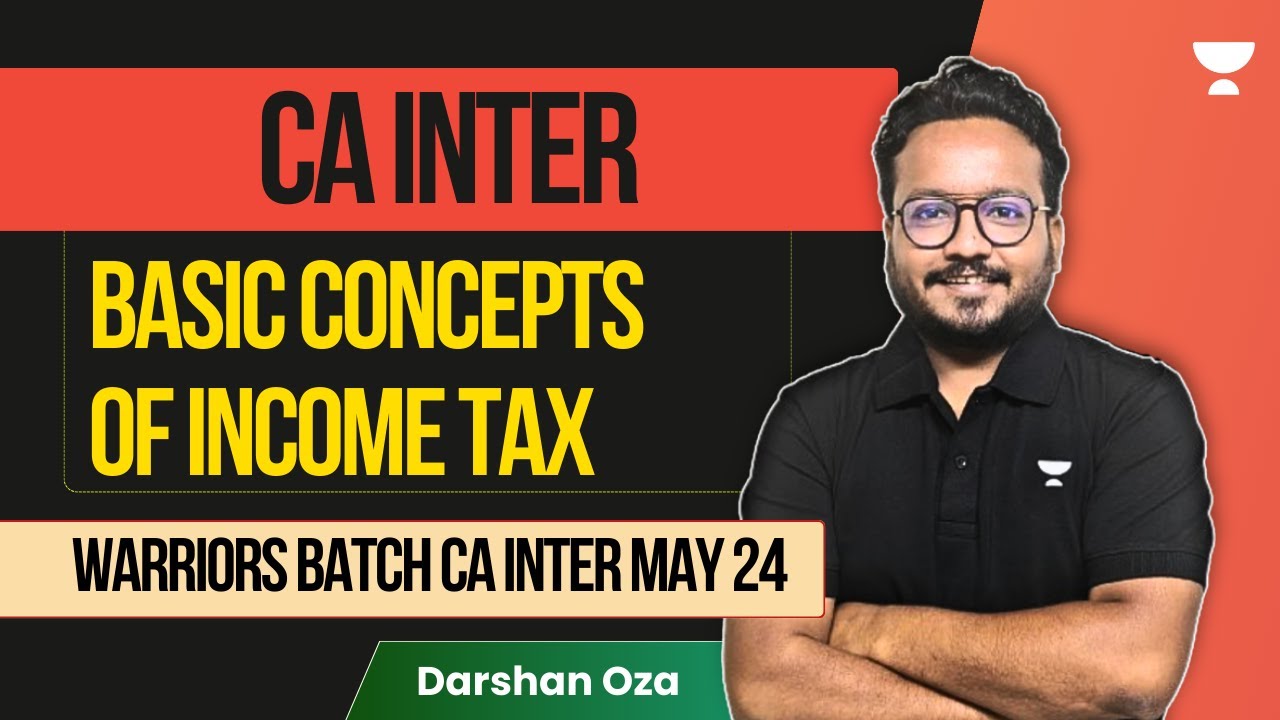 Warriors Batch CA Inter Tax | Basic Concepts of Income Tax | Darshan ...