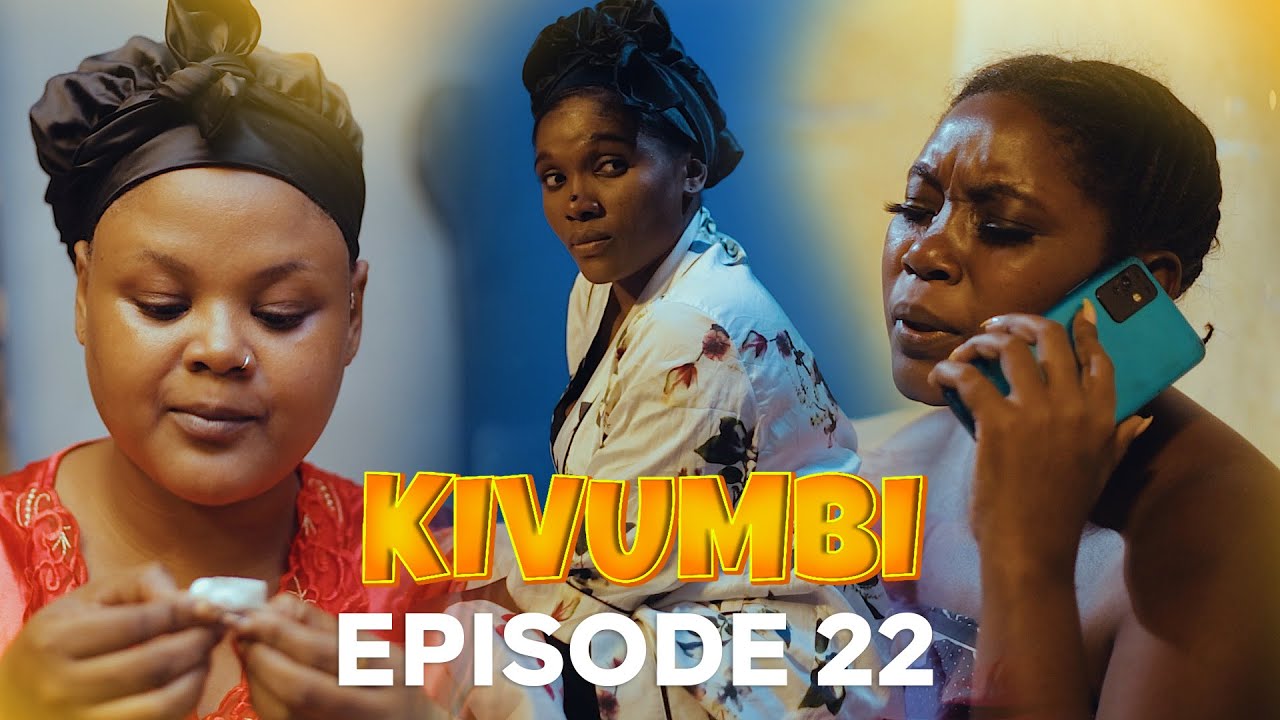 Kivumbi Episode 22 - YouTube
