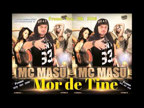 Mc Masu - Mor de Tine [ Promo 2016 ]
