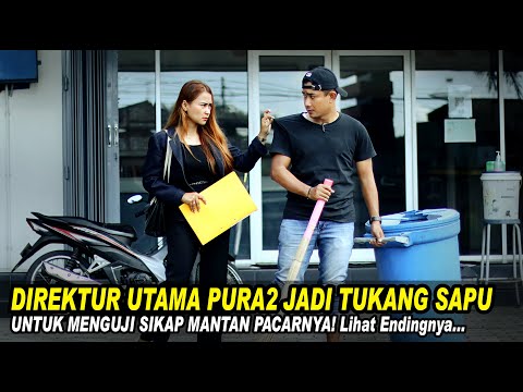 DIREKTUR UTAMA PURA2 JADI TUKANG SAPU UNTUK MENGUJI SIKAP MANTAN PACARNYA! Ternyata Ini yg Terjadi!!