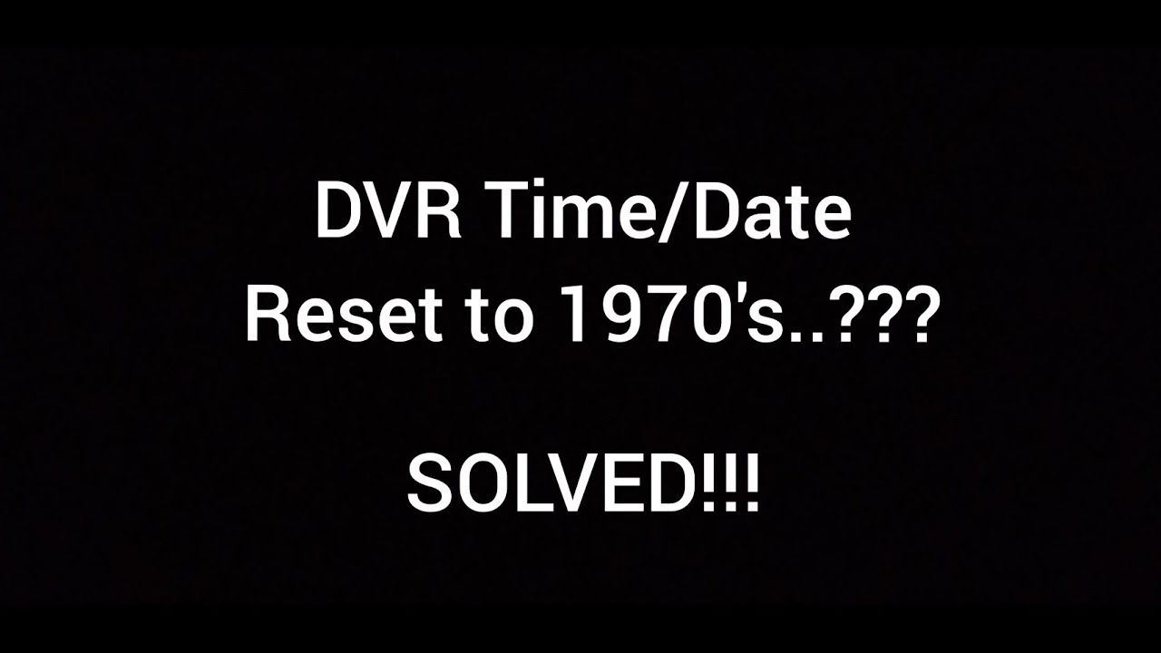 DVR time and date Reset Automatically ll SOLVED ll - YouTube