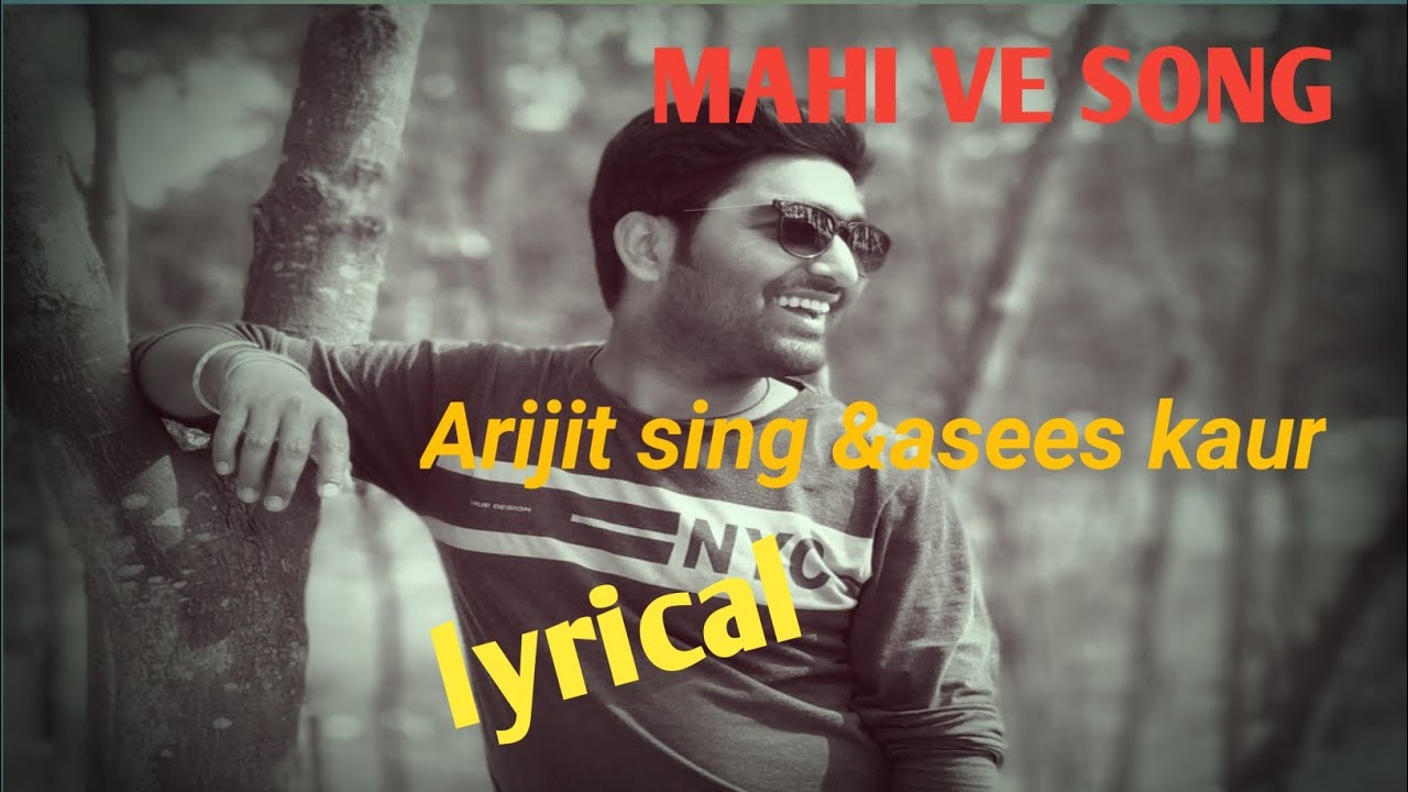 O MAHI VE song: Arijit singh & asees kaur, lyrical: tanishk bagchi ...