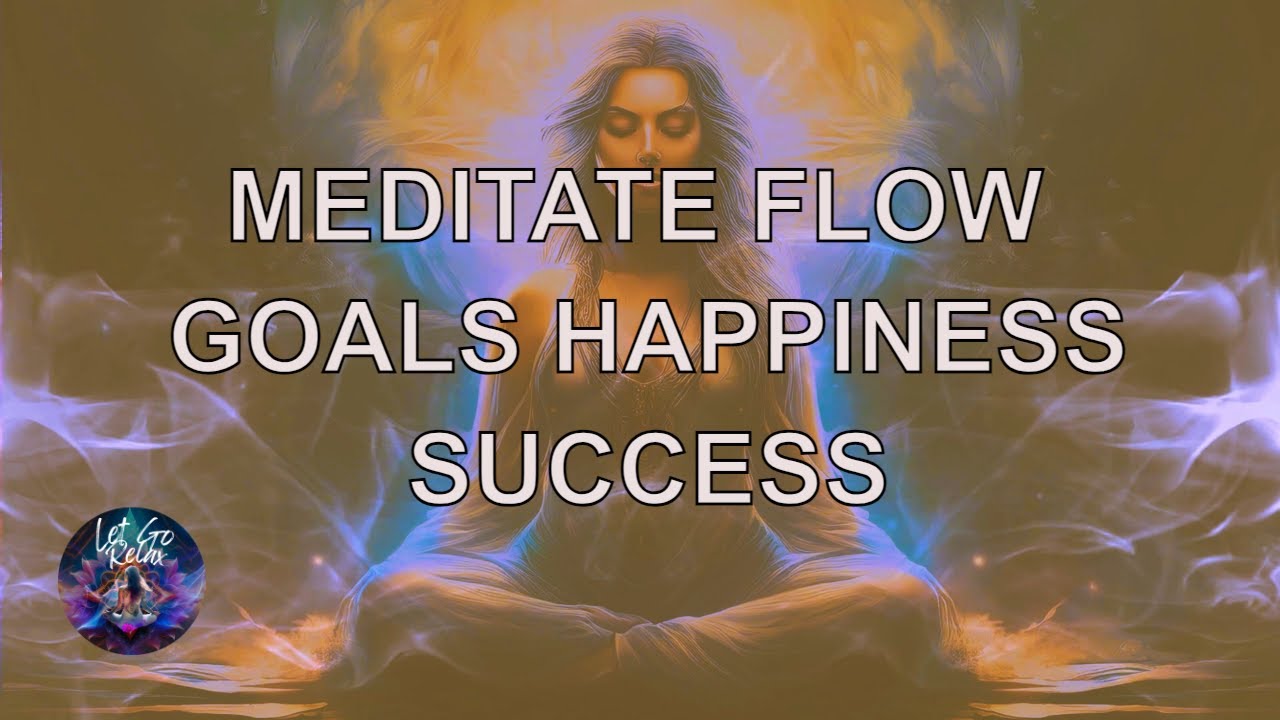 Achieve Goals for Happiness & Success - Meditate in Calm Positivity ...
