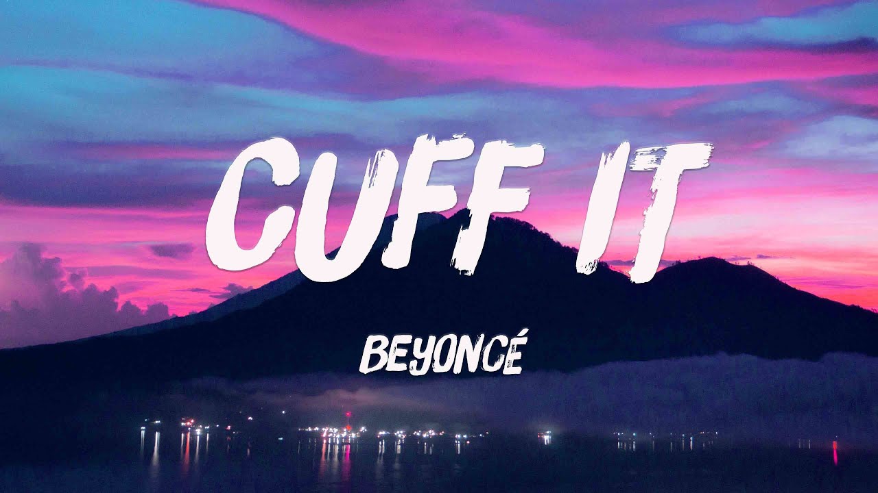 CUFF IT - Beyoncé [Lyrics Video] 💤 - YouTube
