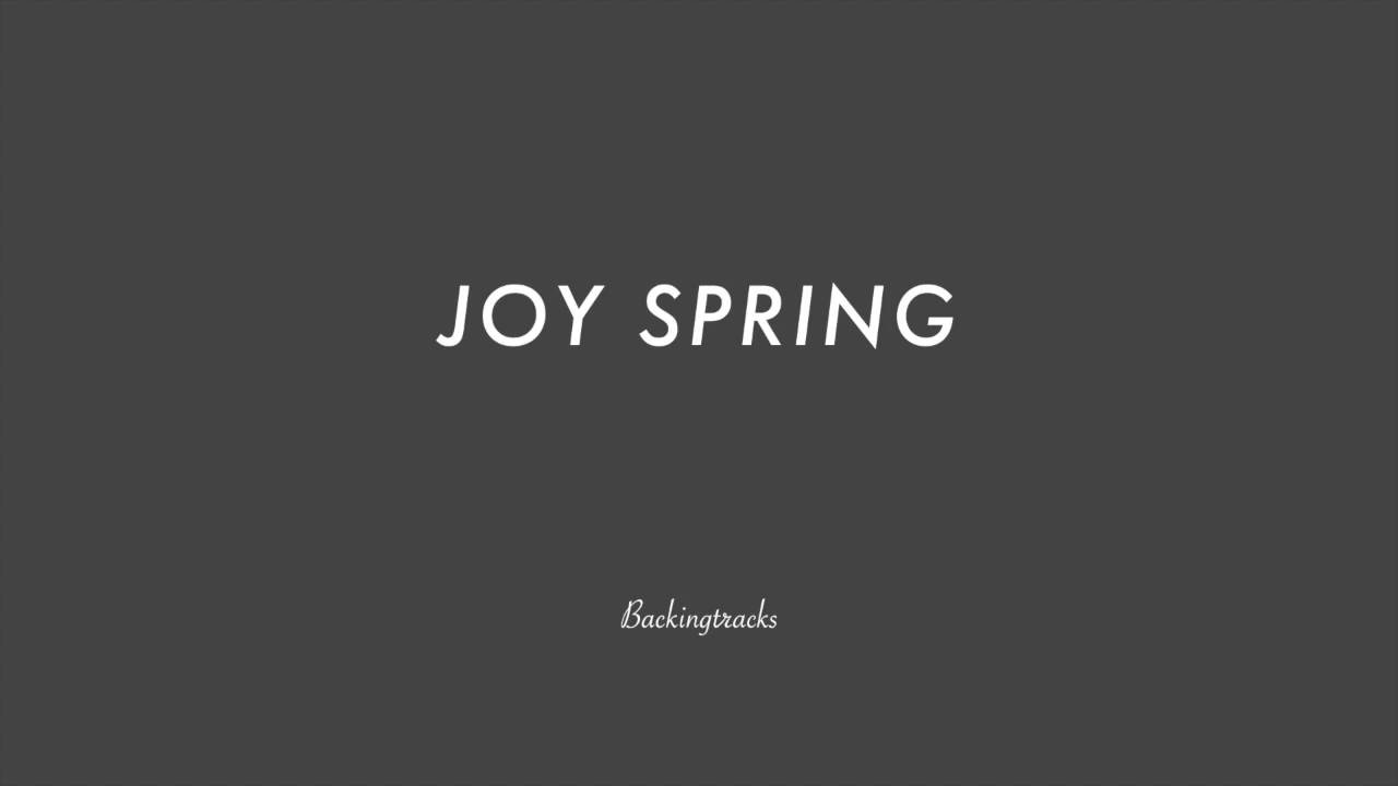 JOY SPRING chord progression - Backing Track (no piano) - YouTube