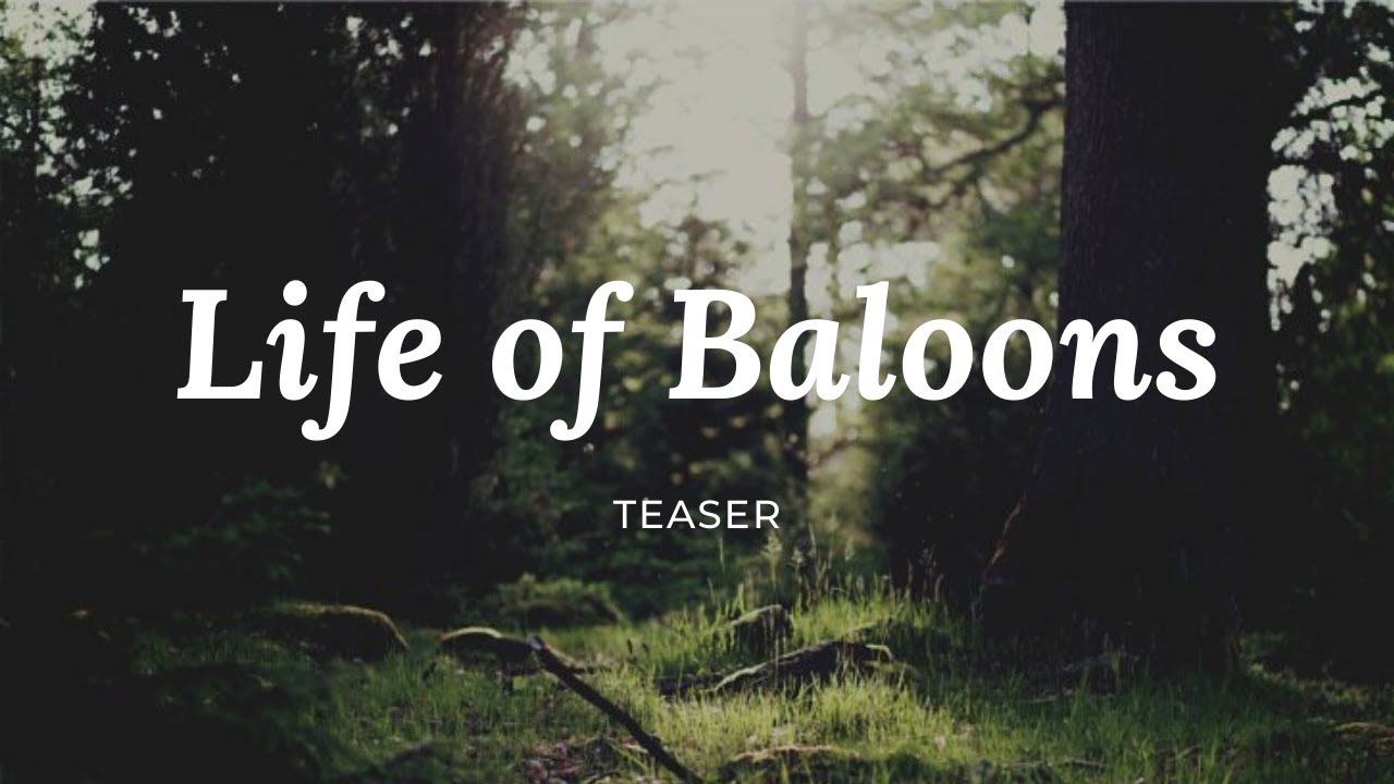 The Life Of Baloons - Teaser - YouTube