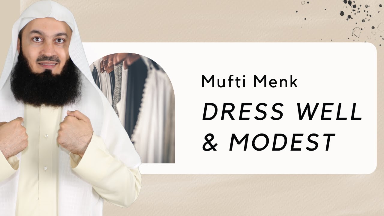 Dress well and modest - Mufti Menk - YouTube
