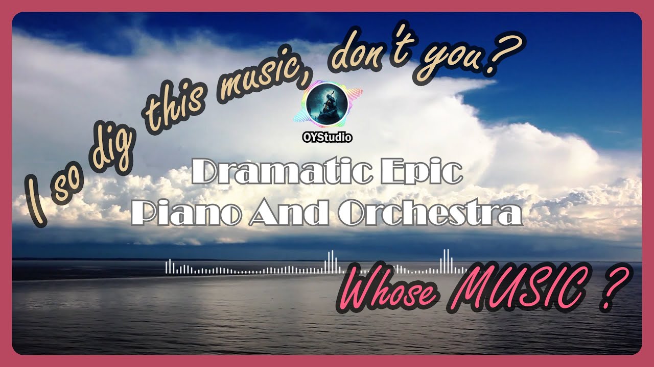 Dramatic Epic Piano And Orchestra - OYStudio, Copyleft Music, Free ...