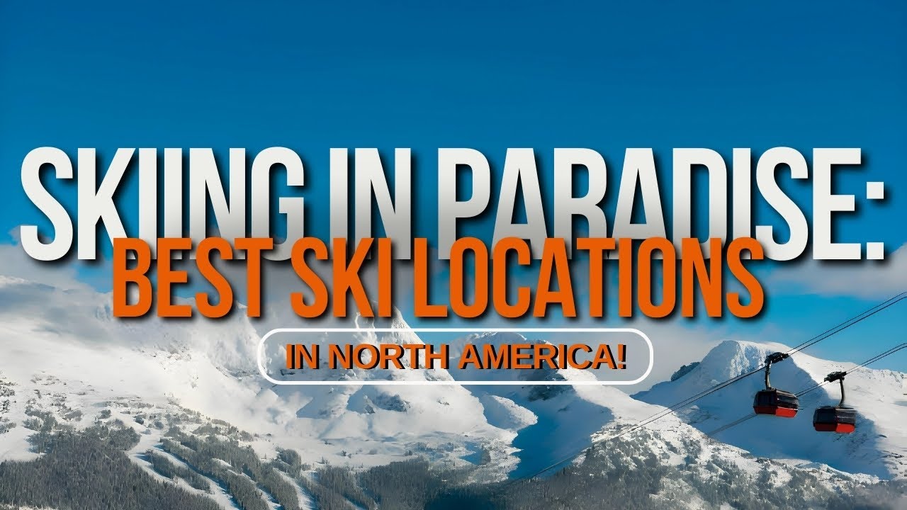 Powder Paradise Awaits | Unveiling Top North American Ski Destinations ...
