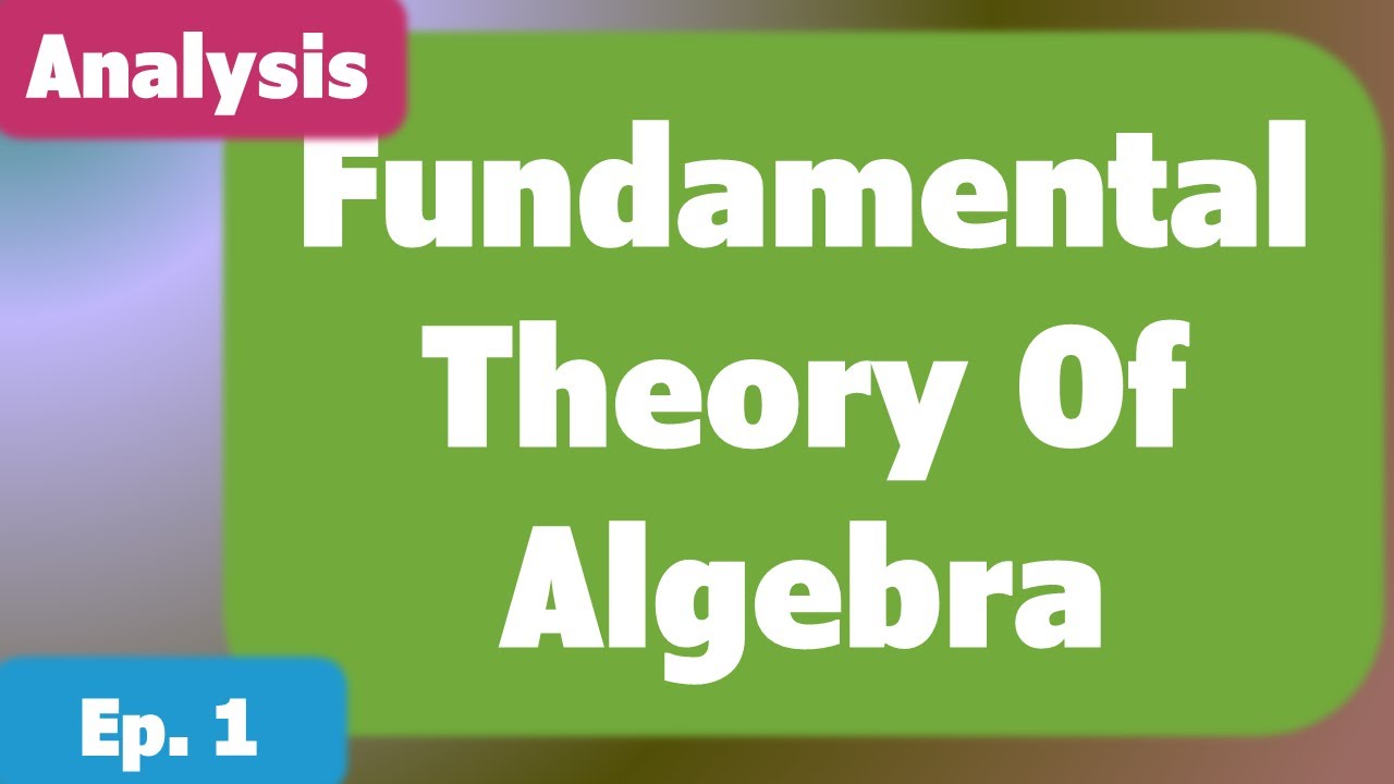 Fundamental Theory of Algebra - YouTube