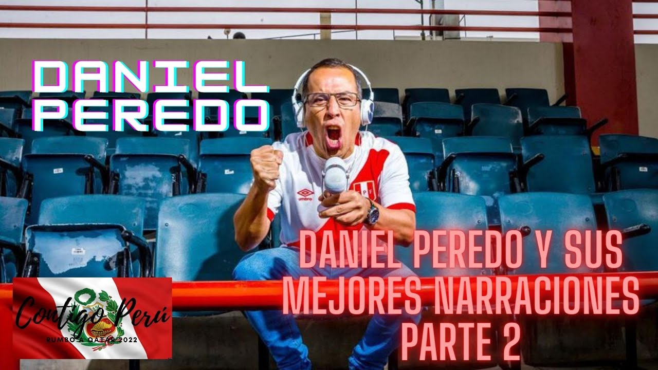 DANIEL PEREDO Y SUS MEJORES NARRACIONES CON PERU PARTE 2 - YouTube