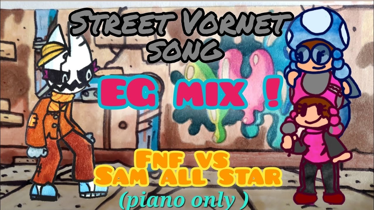 [FnF vs Sam All star] Street Vornet song EG mix "piano" - YouTube