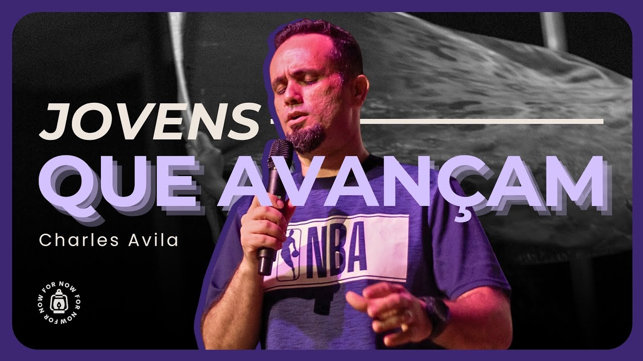Jovens que Avançam | Pr. Charles Avila - YouTube