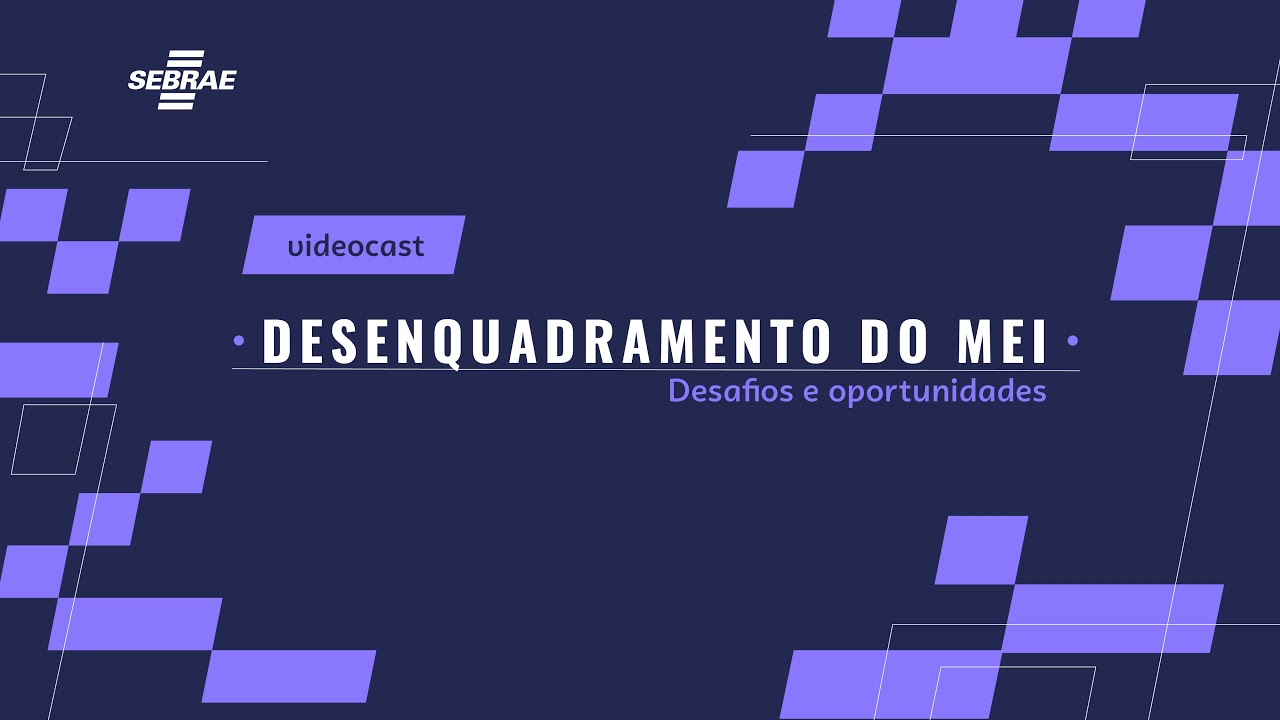 Desenquadramento do MEI – Desafios e oportunidades - YouTube