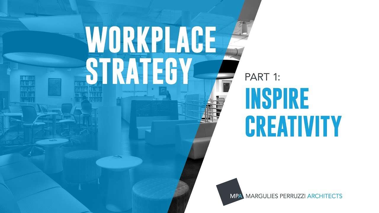 Workplace Strategy: Part 1, Inspire Creativity - YouTube