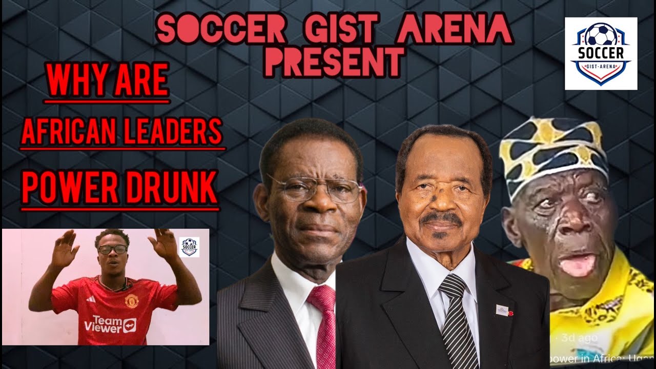WHY ARE OUR AFRICAN LEADERS SO POWER DRUNK ??😭😭 - YouTube