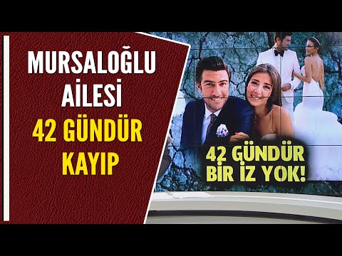 MURSALOĞLU AİLESİ 42 GÜNDÜR KAYIP