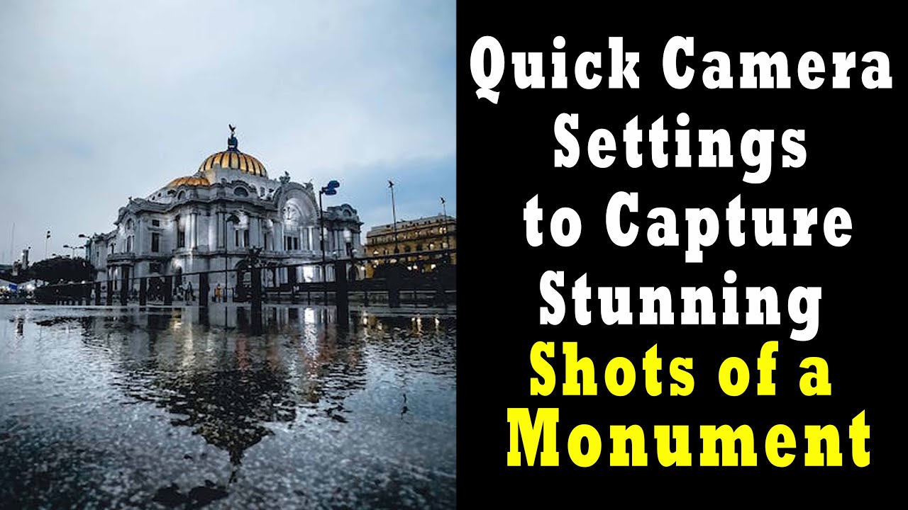 Quick Camera Settings to Capture Stunning Shots of a Monument | How to ...