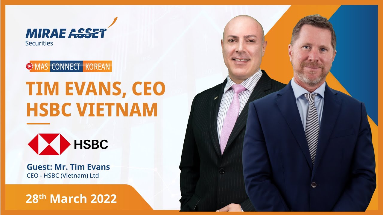 MASconnect 28th March 2022 - Tim Evans, CEO, HSBC Vietnam - Korean ...
