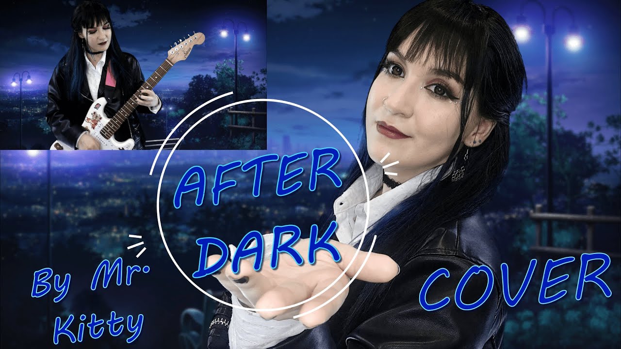 AFTER DARK Cover - by Mr.Kitty - YouTube