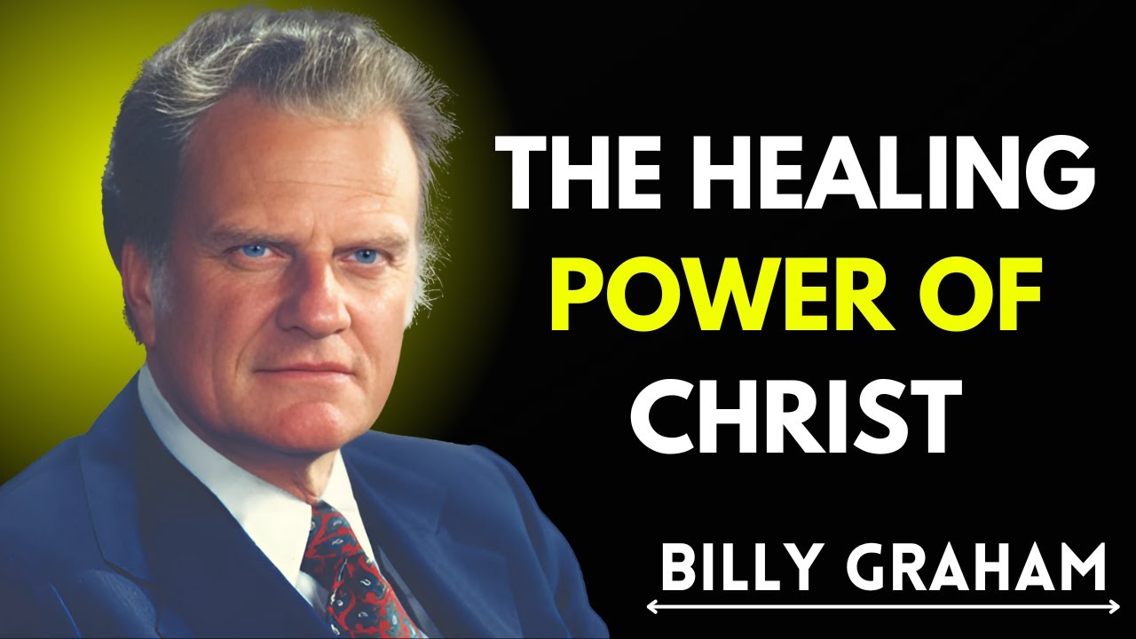 The Healing Power of Christ - Billy Graham Message - YouTube