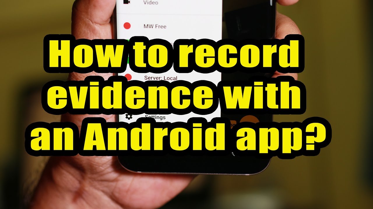 How to record evidence with an Android app? - YouTube