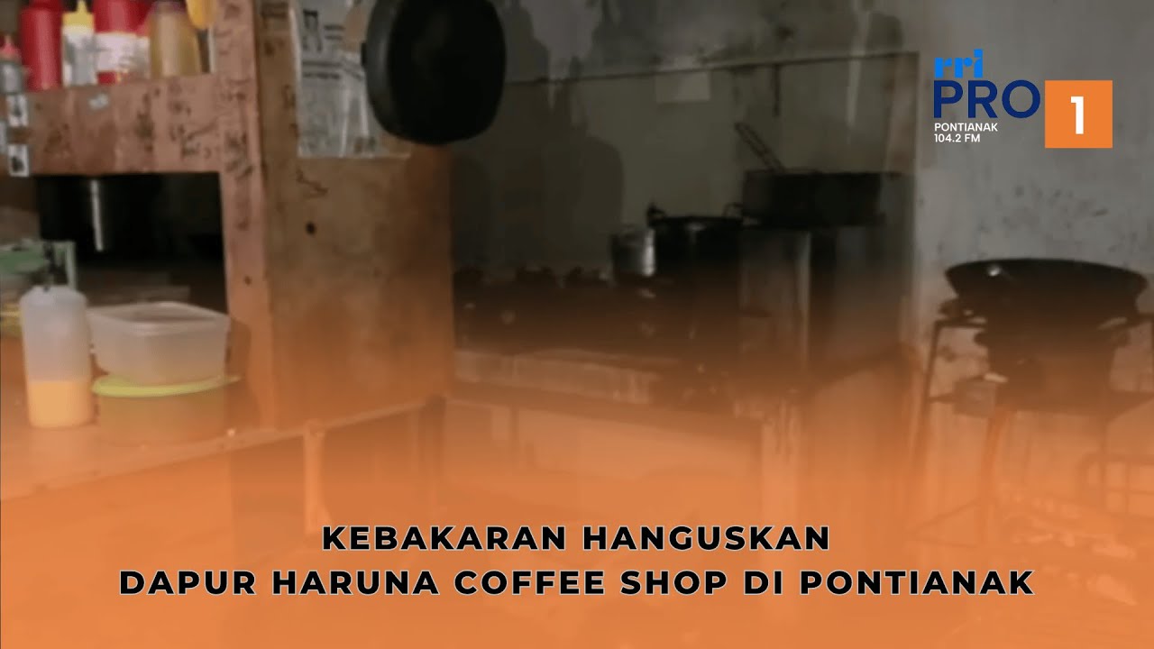 Kebakaran Hanguskan Dapur Haruna Coffee Shop di Pontianak - YouTube