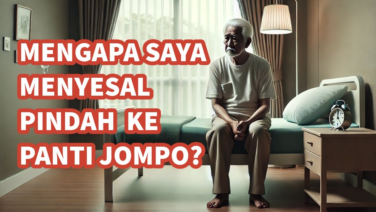MENGAPA SAYA MENYESAL PINDAH KE PANTI JOMPO? - YouTube