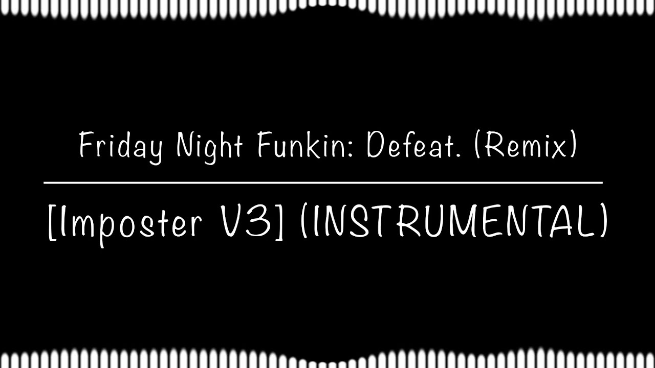 Friday Night Funkin: Defeat. (Remix) [Imposter V3] (INSTRUMENTAL) - YouTube