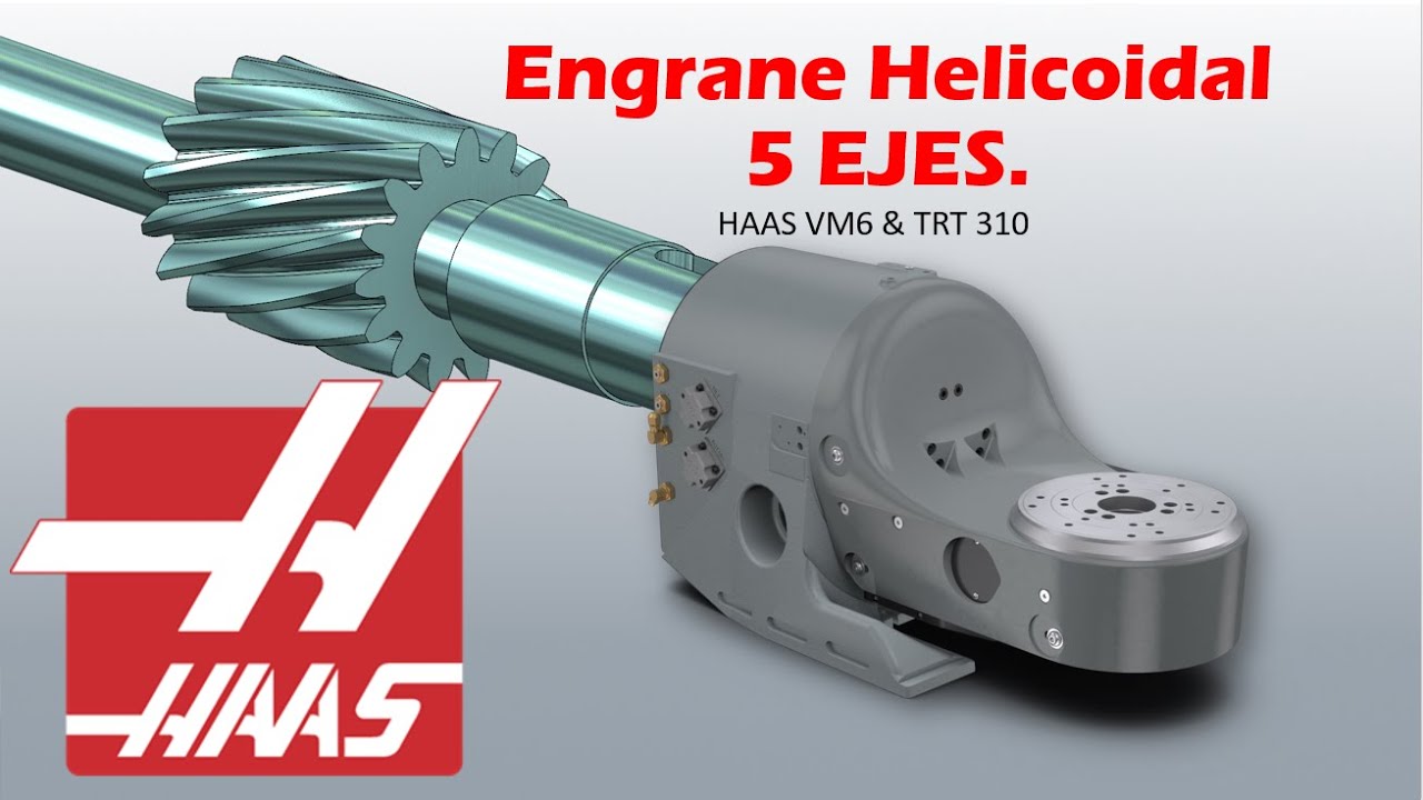 Engrane helicoidal 5 ejes, haas VM6 TRT 310 - YouTube