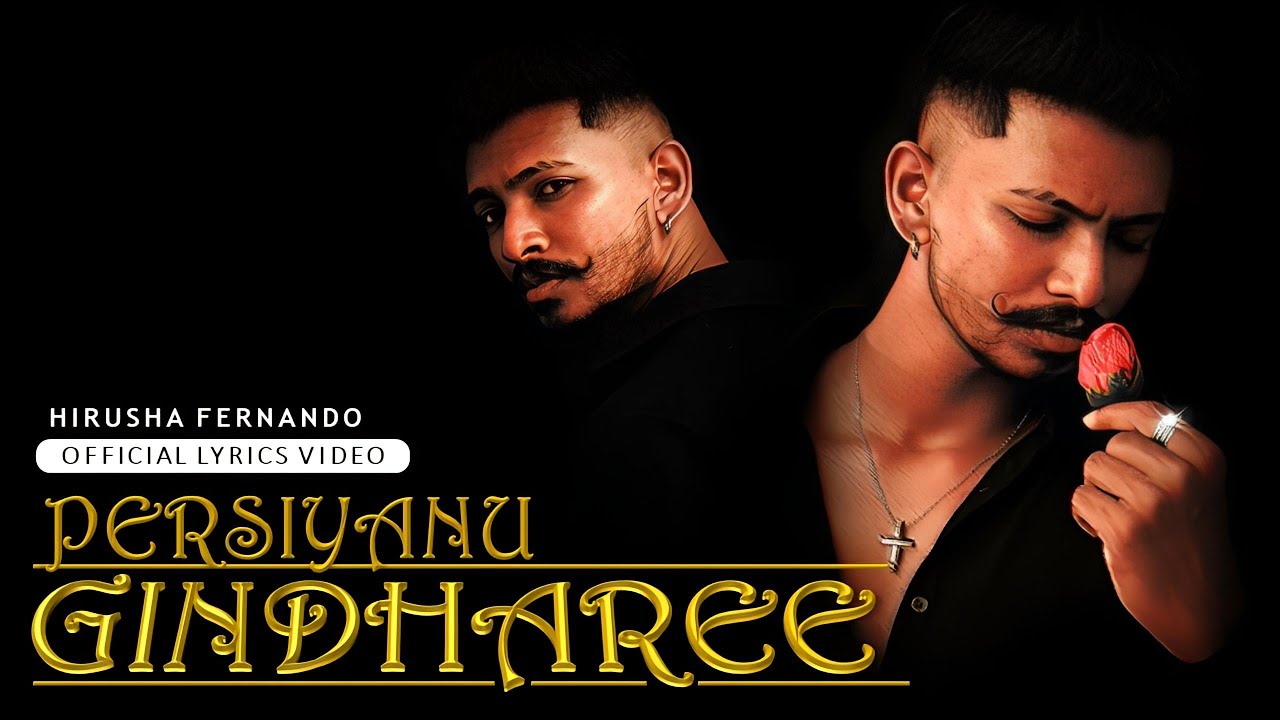 Persiyanu Gindharee 🔥 (පර්සියානු ගින්දරී) - Hirusha Fernando (Official Lyrics Video) - YouTube