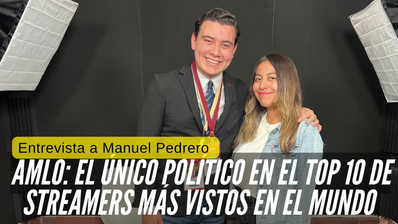 AMLO: el 6º streamer más visto en el mundo. Entrevista con Manuel ...