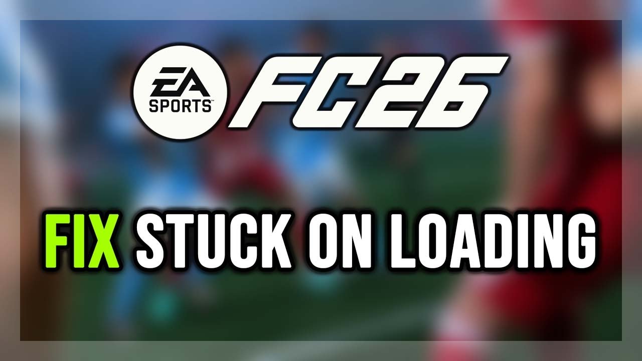 How to FIX EA Sports FC 26 Stuck on Loading Screen/Not Loading/Infinite ...