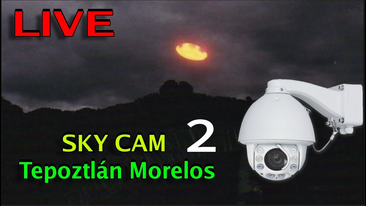 Tepoztlán Morelos Sky Cam 2 OVNIS UFOS - YouTube