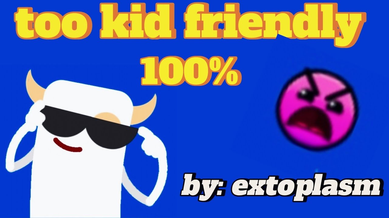 too kid friendly 100% by: extoplasm Geometry Dash - YouTube