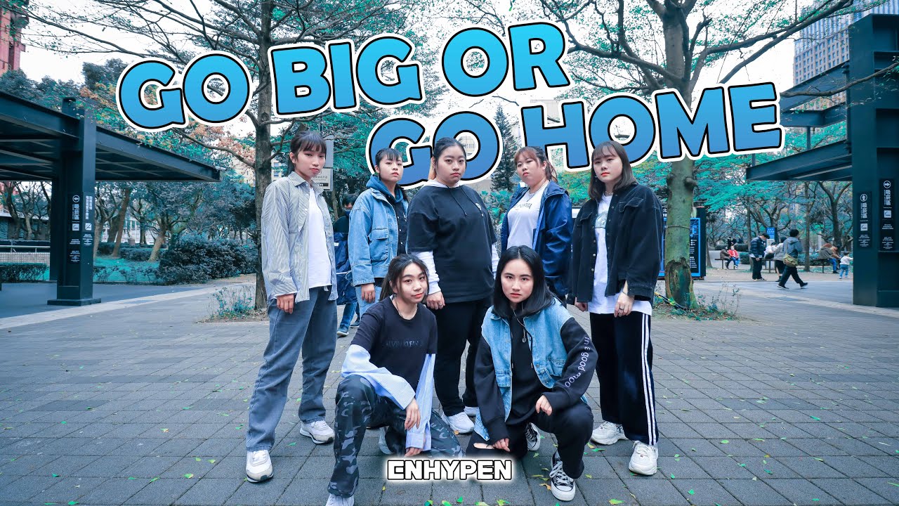 [KPOP IN PUBLIC CHALLENGE] ENHYPEN(엔하이픈) - Go Big or Go Home Dance ...