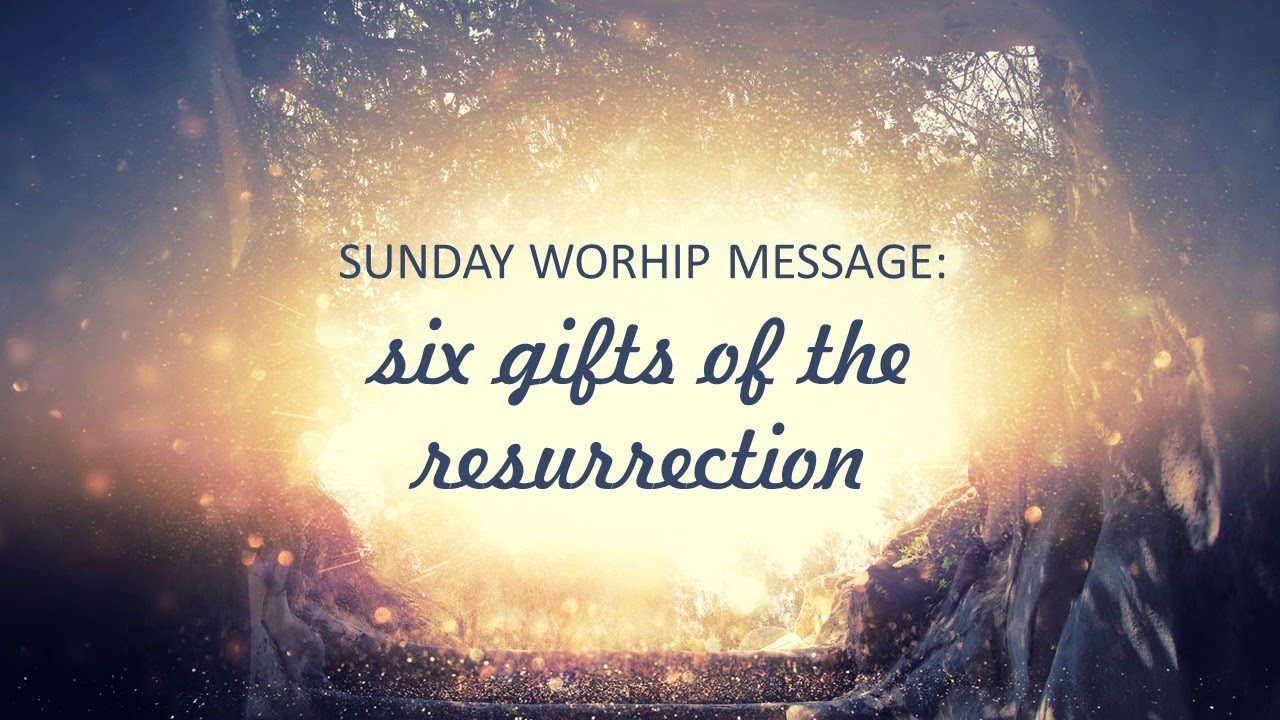 Six Gifts Of The Resurrection 1 YouTube Six Gifts Of The Resurrection 1 YouTube
