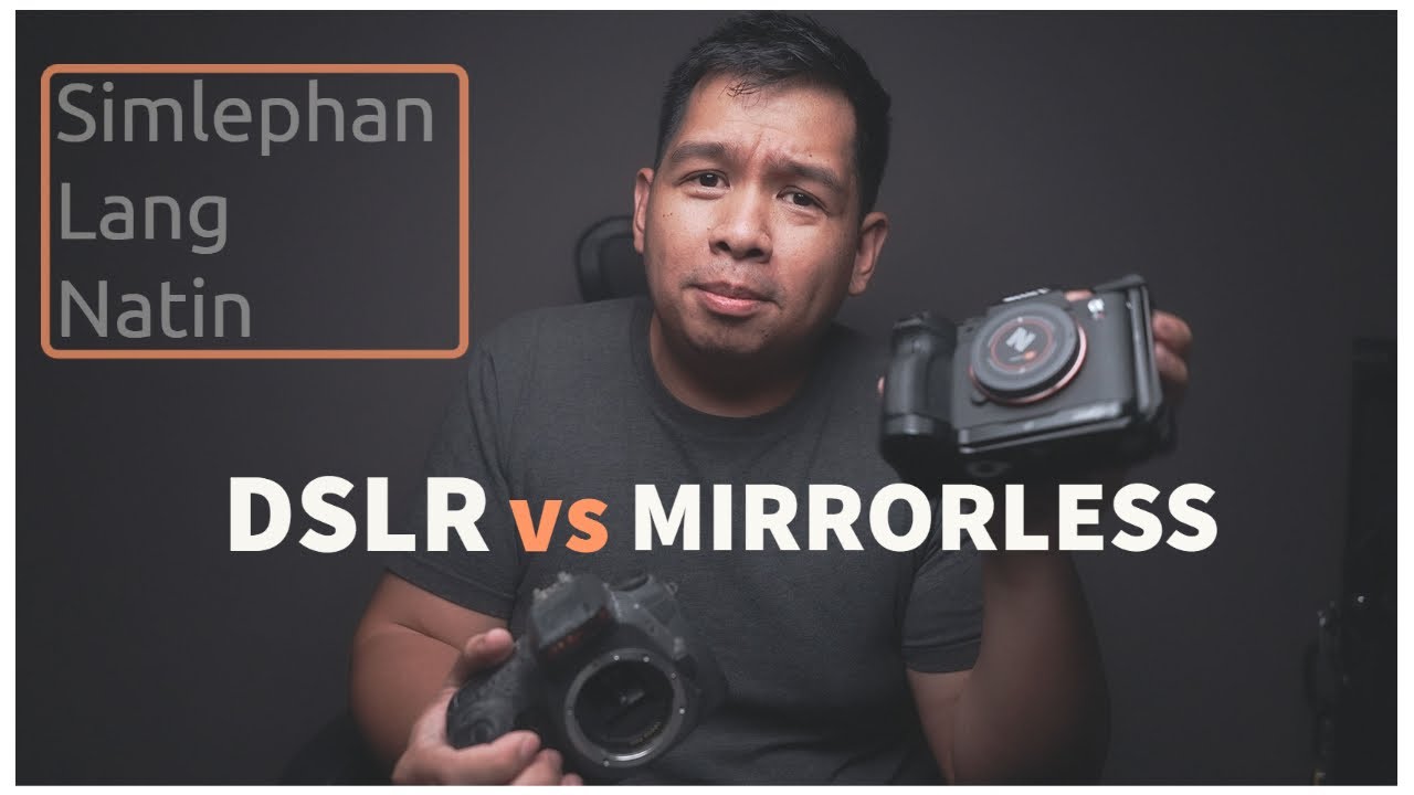 DSLR vs Mirrorless Cameras - Tagalog - Simplehan Lang Natin # ...