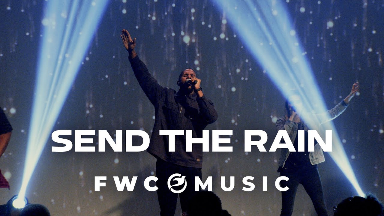 Send The Rain (Live) by FWC Music [Official Video] - YouTube