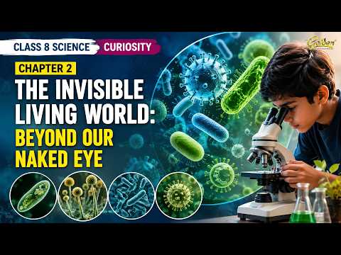 Chapter-2 | The Invisible Living World: Beyond Our Naked Eye | Class 8 Science Curiosity | Animation