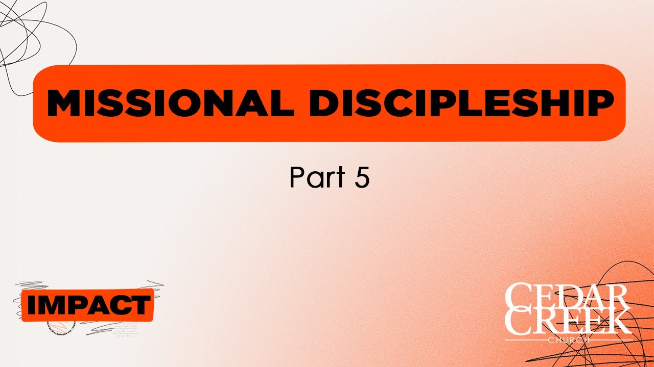 Missional Discipleship | IMPACT – Part 5 - YouTube