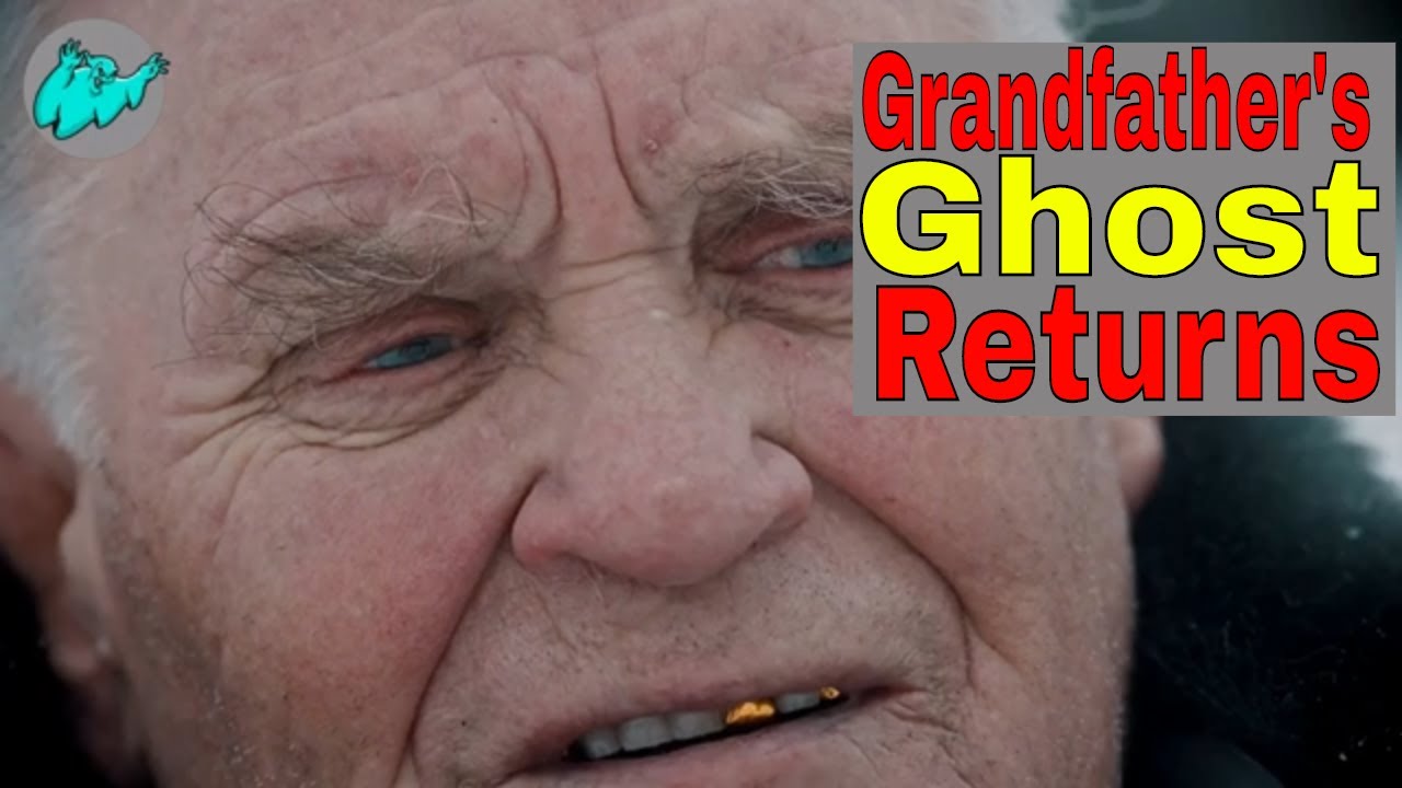 Grandfather's ghost - real ghost stories: grandfathers ghost returns ...