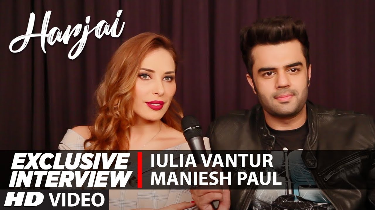 EXCLUSIVE INTERVIEW: Iulia Vantur & Manish Paul | Harjai - YouTube