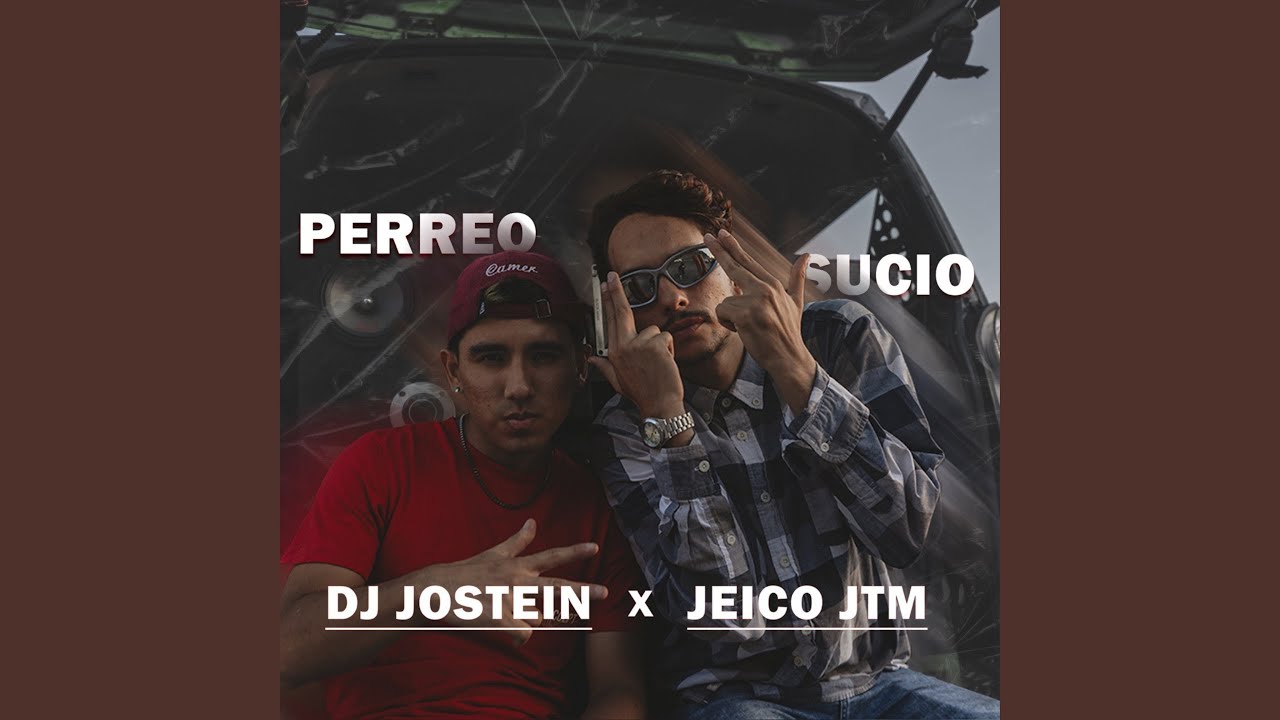 PERREO SUCIO - Jeico JTM & Jostein y Bart pinta: Song Lyrics, Music ...