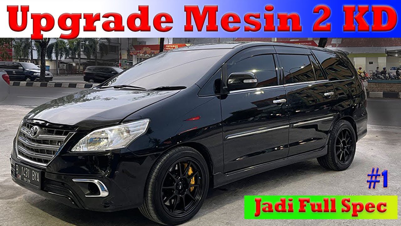 PERJALANAN INNOVA 2KD MENJADI FULL SPEC DAILY USE, PART 1 - YouTube