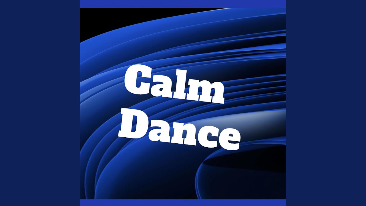 Calm Dance - YouTube